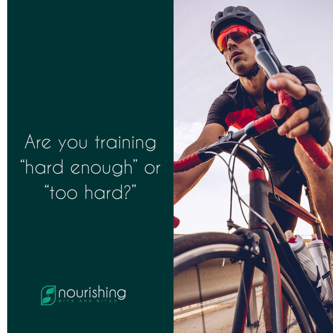 Training hard enough or too hard? - Nourishing Bits and Bites, LLC